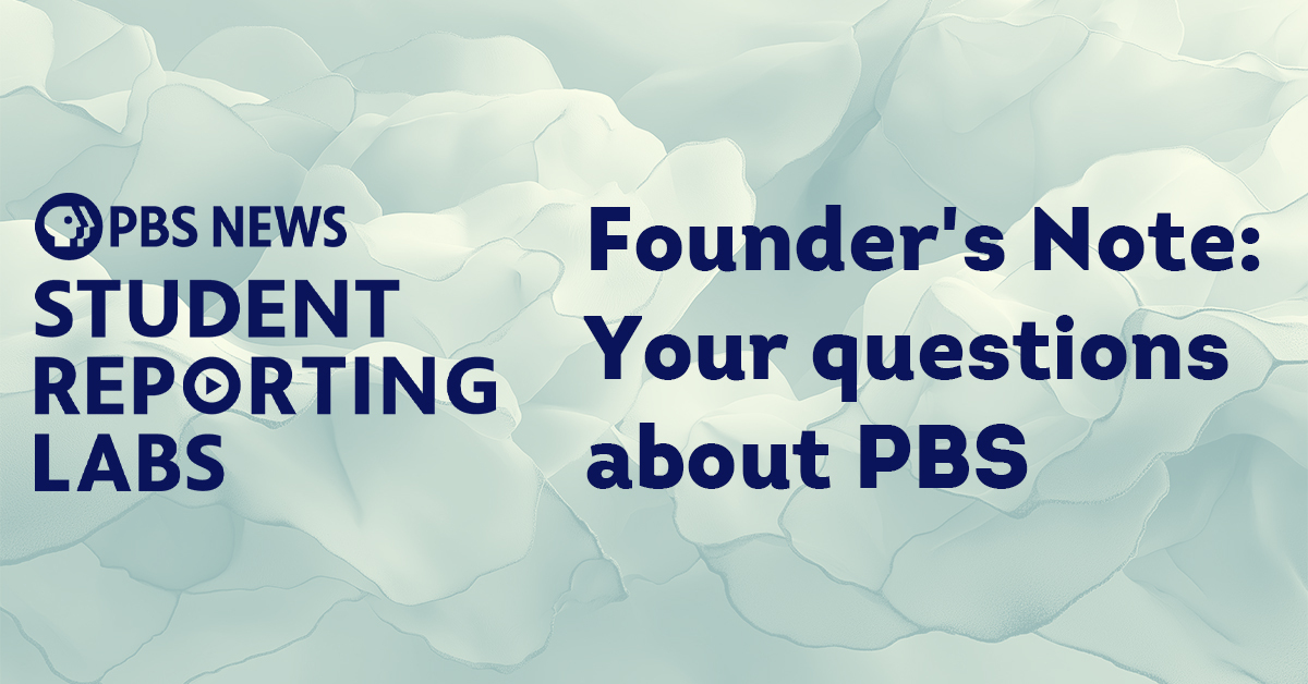 SRL Founder's Note: Your questions about PBS - PBS News Student ...